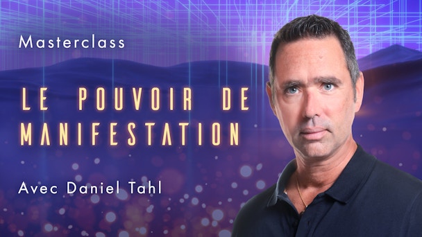 Révélez le Pouvoir de Manifestation avec Daniel Tahl | Gaia Français